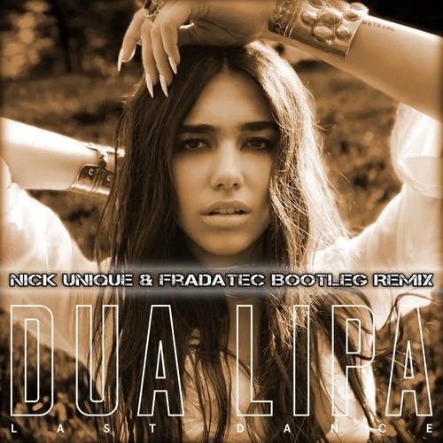 Dua Lipa - Last Dance (Nick Unique & FraDaTec Extended Bootleg Remix)